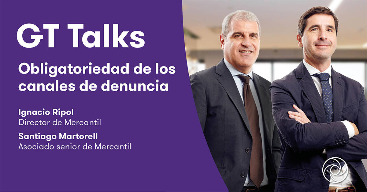 GT Talks: Obligatoriedad de los canales de denuncia | Grant Thornton