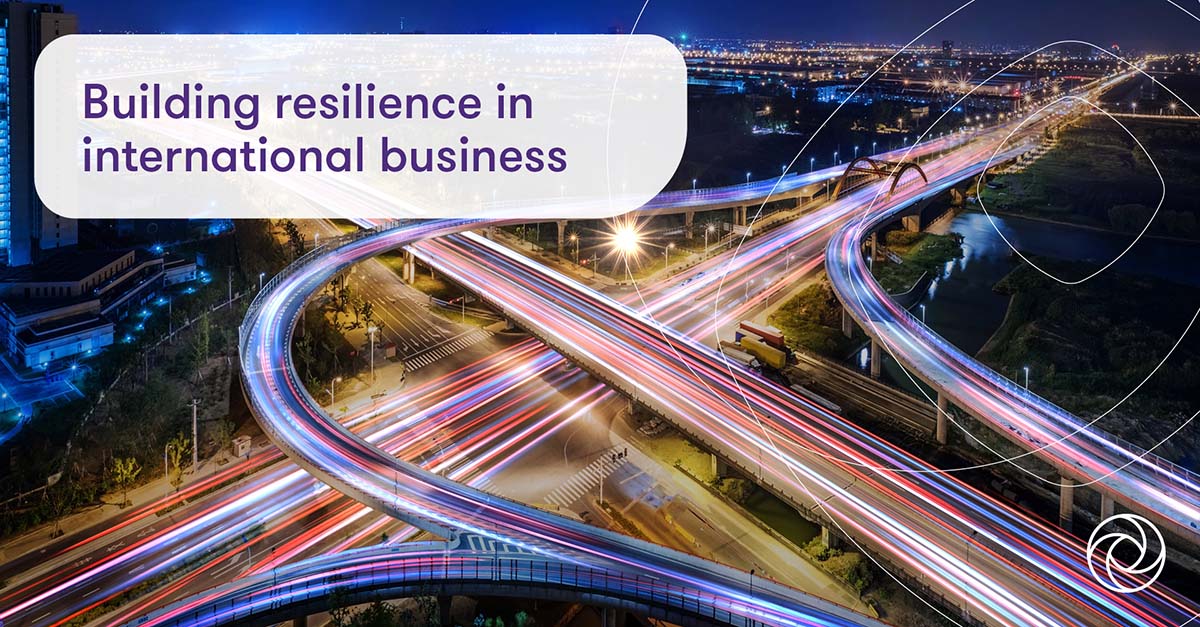 Building resilience in international business | Grant Thornton insights